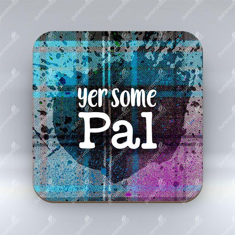 Yer some Pal - Blue Coaster – pureminted