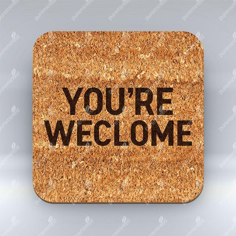 You're Weclome - Coaster – pureminted