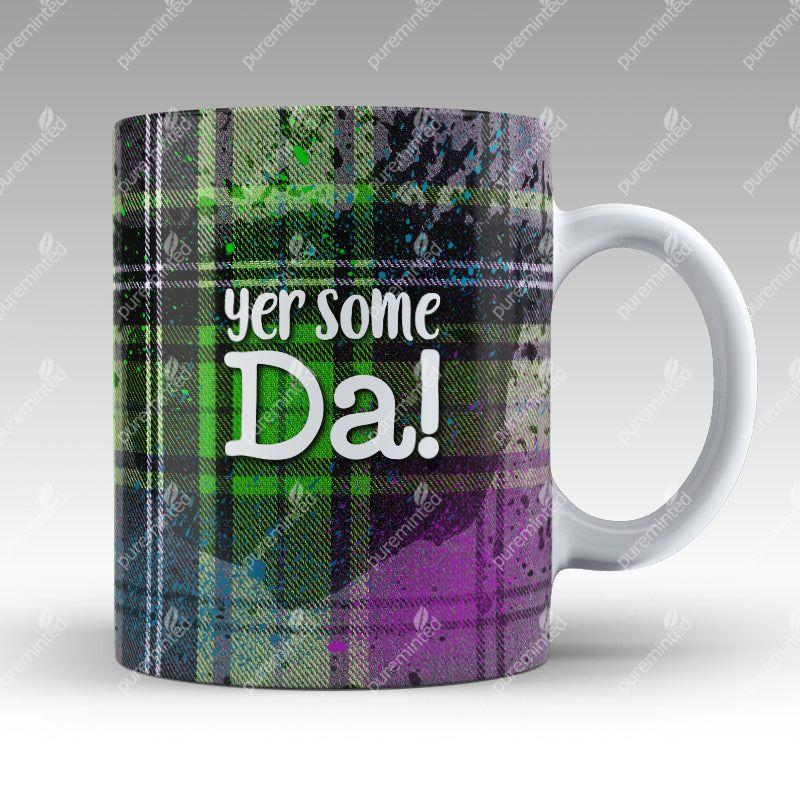 Yer some Da! - Mug – pureminted