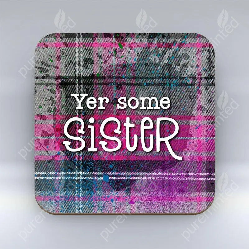 Yer some Sister - Coaster – pureminted