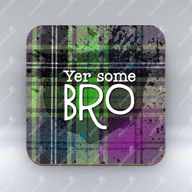 Yer some Bro - Coaster – pureminted