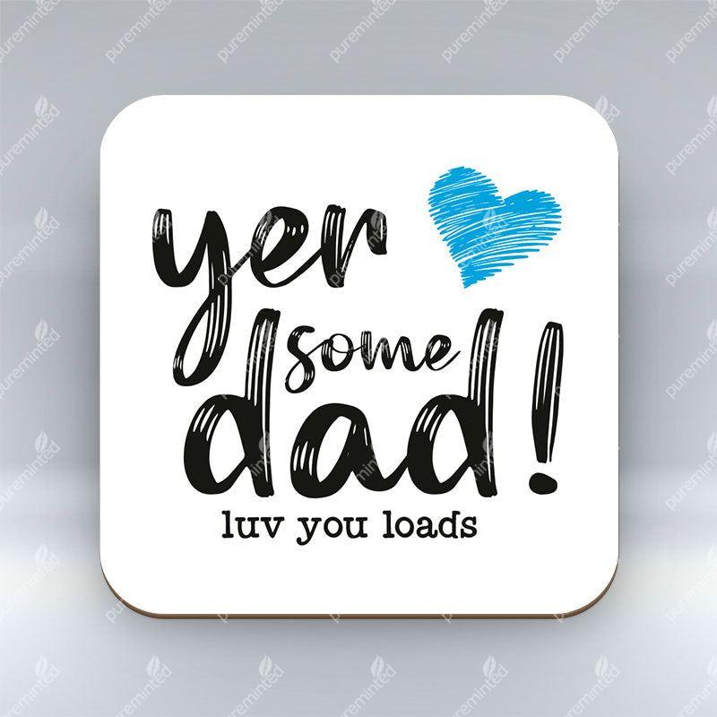 Yer some Dad! - Coaster – pureminted